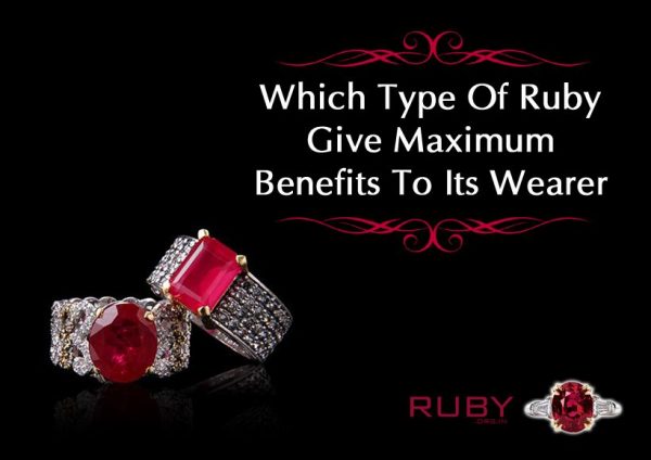 Which Type Of Ruby Gives Maximum Benefits To Its Wearer? – ruby.org.in